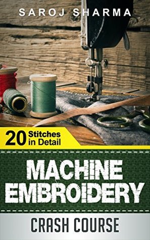 Machine Embroidery Crash Course - How to Master Machine Embroidery at ...
