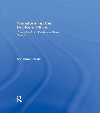Transforming the Doctor's Office: Principles from Evidence-based Design ...