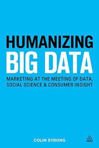 Humanizing Big Data: Marketing at the Meeting of Data, Social Science ...
