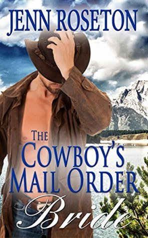 The Cowboy's Mail Order Bride by Jenn Roseton | Goodreads