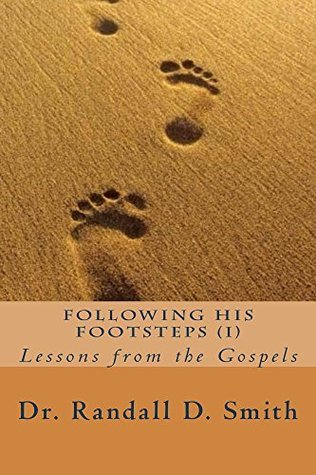 Following His Footsteps (I) by Randall D. Smith | Goodreads