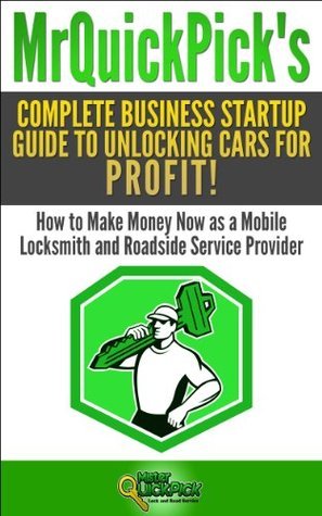 Mr Quick Pick's Complete Business Startup Guide to Unlocking Cars for ...