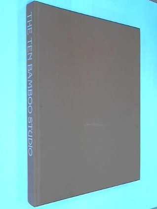 The Ten Bamboo Studio: A Chinese Masterpiece by Joseph Vedlich | Goodreads