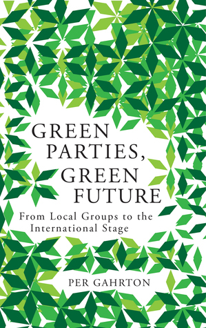 Green Parties, Green Future: From Local Groups to the International ...