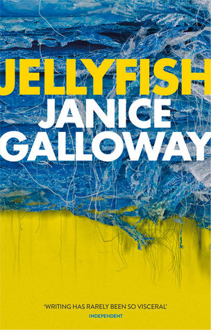 Jellyfish by Janice Galloway | Goodreads