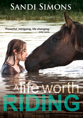 A Life Worth Riding by Sandi Simons | Goodreads