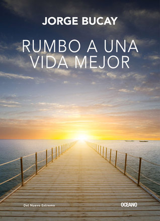 Rumbo a una vida mejor (Spanish Edition) by Jorge Bucay | Goodreads