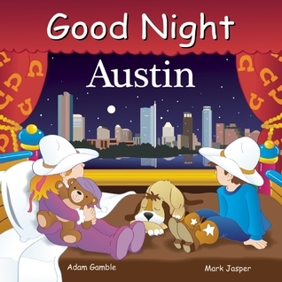 Good Night Austin (Good Night Our World) by Adam Gamble | Goodreads