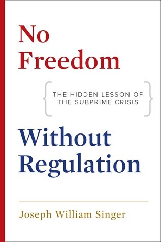 No Freedom without Regulation: The Hidden Lesson of the Subprime Crisis ...
