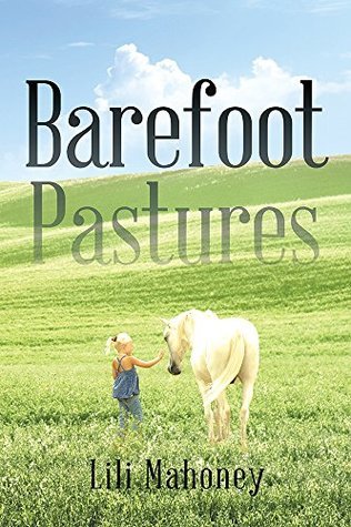 Barefoot Pastures: Book One by Lili Mahoney | Goodreads