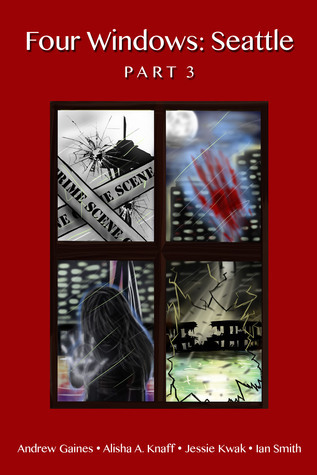 Four Windows: Seattle (Part 3) by Andrew Gaines | Goodreads