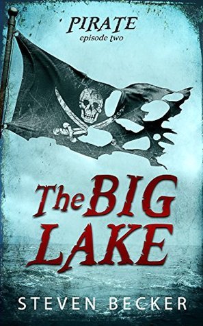 The Big Lake (Tides of Fortune #1B) by Steven Becker | Goodreads