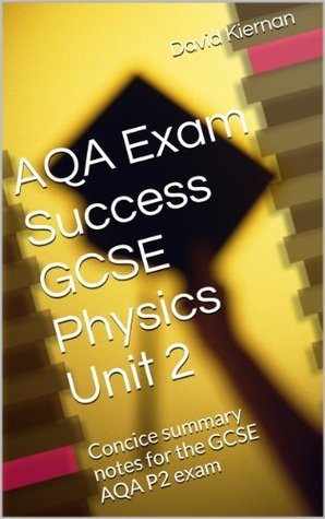 AQA Exam Success GCSE Physics Unit 2: Concice summary notes for the ...