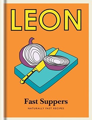 Little Leon: Fast Suppers: Naturally fast recipes by Leon Restaurants ...