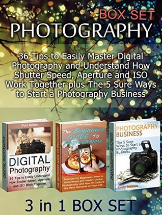 Photography Box Set: 36 Tips to Easily Master Digital Photography and ...