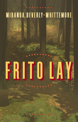 Frito Lay by Miranda Beverly-Whittemore | Goodreads