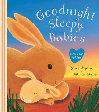Goodnight Sleepy Babies by Janet Bingham | Goodreads