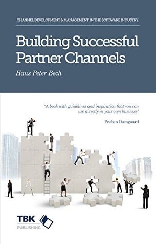 Building Successful Partner Channels: Channel Development & Management ...