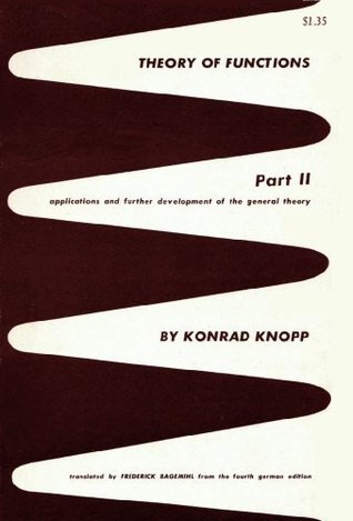 Theory Of Functions, Part II: Applications and Further Development of the General Theory by ...