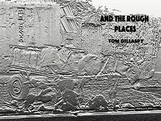 And The Rough Places by Tom Gillaspy | Goodreads
