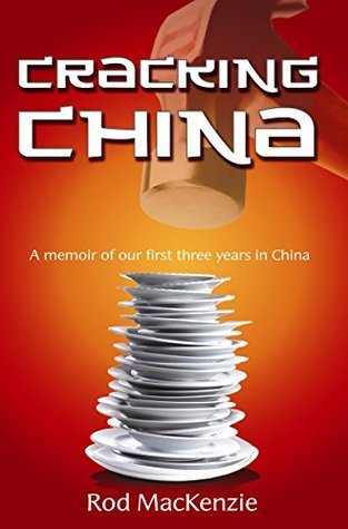 Cracking China by Rod MacKenzie | Goodreads