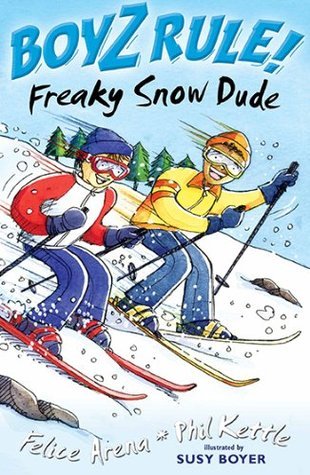 Boyz Rule! Freaky Snow Dudes by Felice Arena | Goodreads