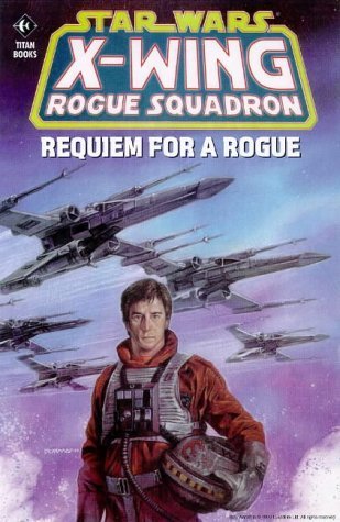 STAR WARS - X-Wing Rogue Squadron - Requiem For A Rogue by Michael A ...