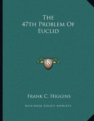 The 47th Problem Of Euclid by Frank C. Higgins | Goodreads