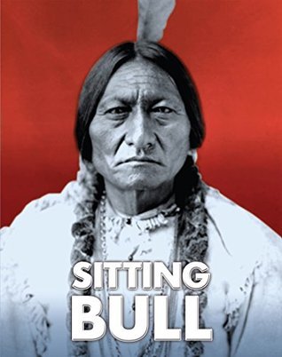 Sitting Bull (American Biographies) by Ann Weil | Goodreads