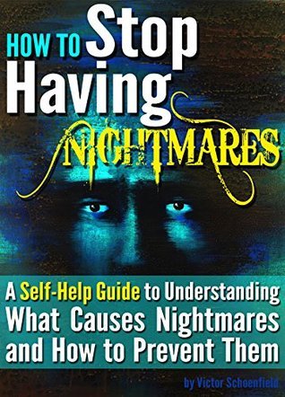 How to Stop Having Nightmares: A Self-Help Guide to Understanding What ...