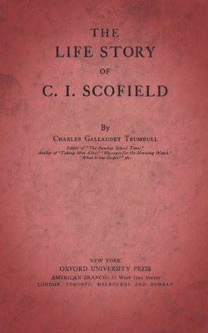 The Life Story of C.I. Scofield by Charles Gallaudet Trumbull | Goodreads