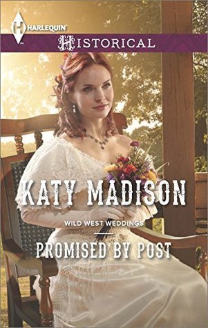 Promised by Post (Wild West Weddings Book 2) by Kate Madison | Goodreads