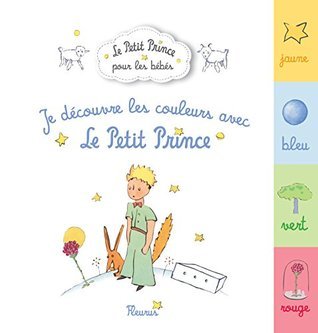 Je découvre les couleurs avec Le Petit Prince (Le Petit Prince pour les ...