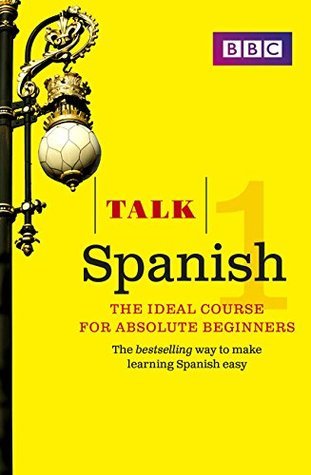 Talk Spanish 1 (Book/CD Pack): The ideal Spanish course for absolute ...