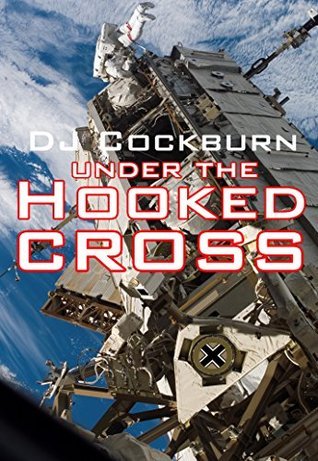 Under the Hooked Cross by D.J. Cockburn | Goodreads