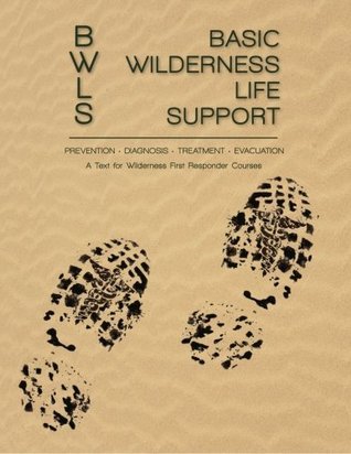 Basic Wilderness Life Support: A Text for Wilderness First Responder ...