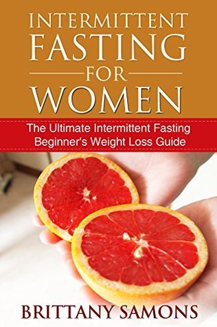 Intermittent Fasting For Women: The Ultimate Intermittent Fasting Beginner's Weight Loss Guide ...