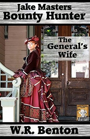 The General's Wife (Jake Masters, Bounty Hunter #2) by W.R. Benton ...