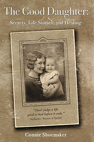 The Good Daughter: Secrets. Life Stories, and Healing by Connie ...