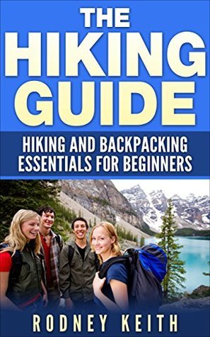 The Hiking Guide: Hiking and Backpacking Essentials for Beginners by ...