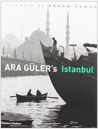 Ara Guler's Istanbul: 40 Years of Photographs by Ara Güler | Goodreads