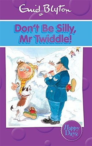 Don't be Silly, Mr Twiddle! (Enid Blyton: Happy Days) by Enid Blyton ...