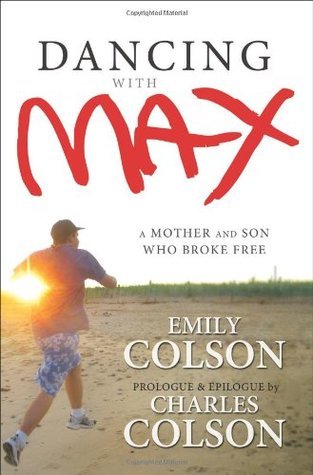 Dancing with Max: A Mother and Son Who Broke Free by Emily Colson ...