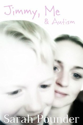 Jimmy, Me and Autism by Sarah Pounder | Goodreads