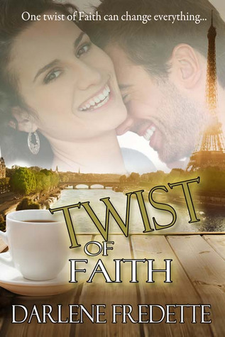 Twist Of Faith by Darlene Fredette | Goodreads