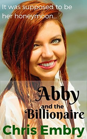 Abby and the Billionaire by Chris Embry | Goodreads