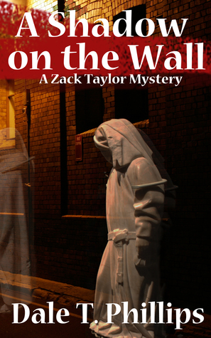 A Shadow on the Wall (Zack Taylor Mystery #3) by Dale T. Phillips ...