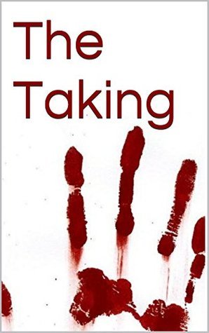 The Taking by Alex K. Bates | Goodreads