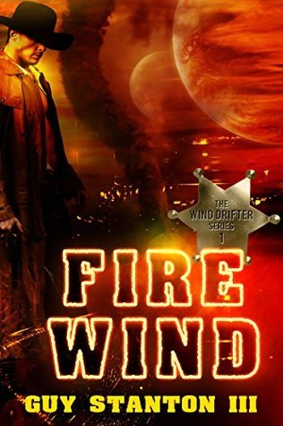 Fire Wind (The Wind Drifters, #1) by Guy S. Stanton III | Goodreads