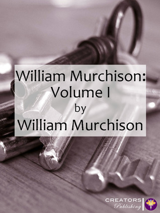 William Murchison: Volume I by William Murchison | Goodreads